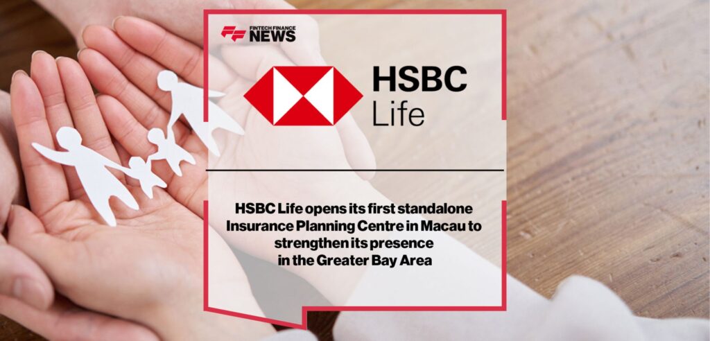HSBC Life opens its first standalone Insurance Planning Centre in Macau ...