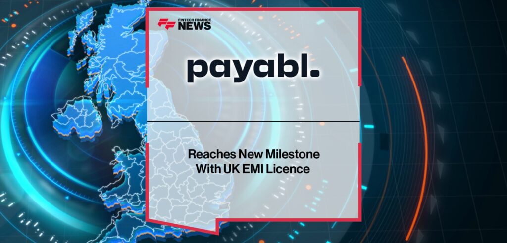 payabl. reaches new milestone with UK EMI licence