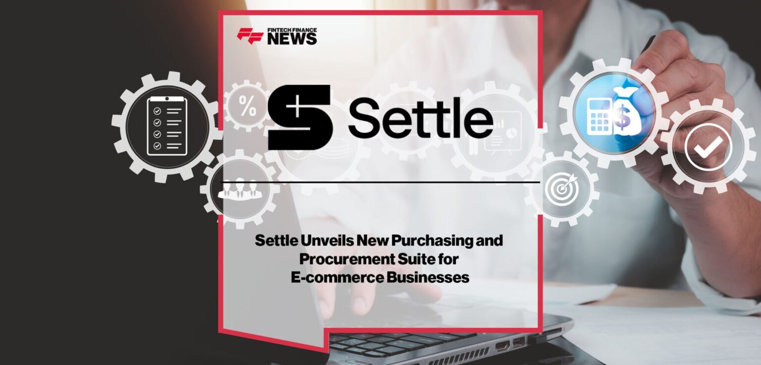 Settle Unveils New Purchasing and Procurement Suite for E-commerce Businesses