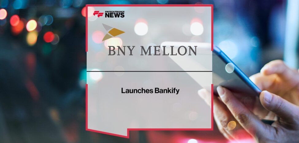 BNY Mellon Launches Bankify