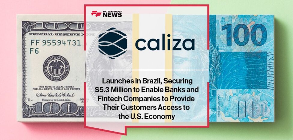 Caliza Launches in Brazil, Securing $5.3 Million to Enable Banks and ...