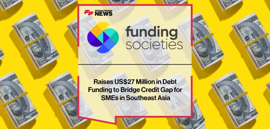 Funding Societies raises US$27 million in debt funding to bridge credit ...