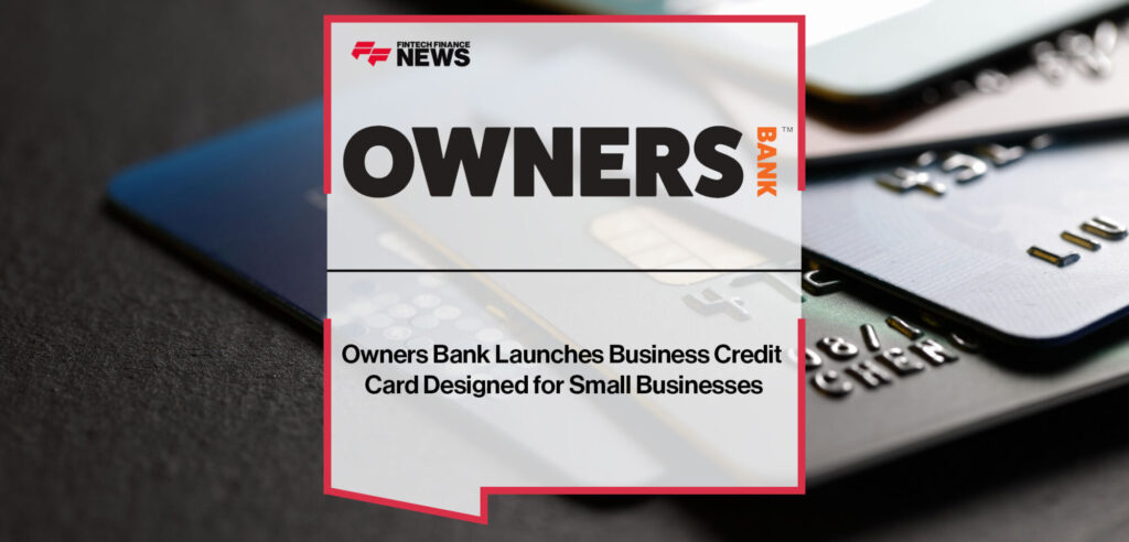 Owners Bank Launch Credit Card Designed for Small Businesses