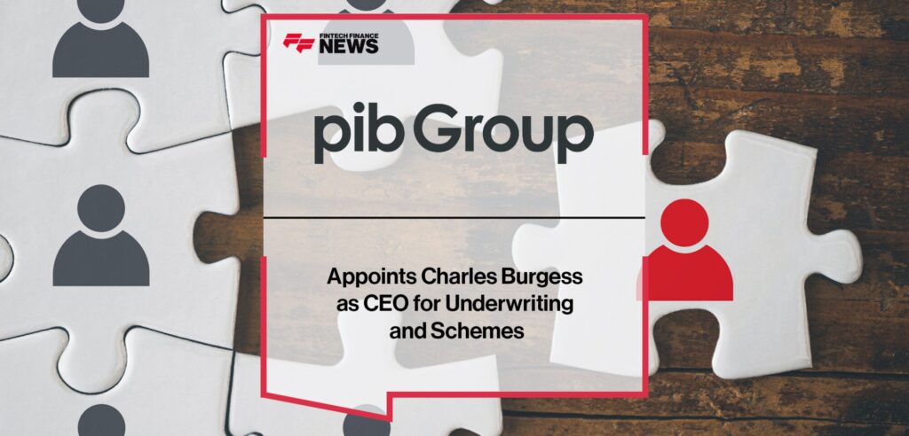PIB Group Appoints Charles Burgess as CEO for Underwriting and Schemes