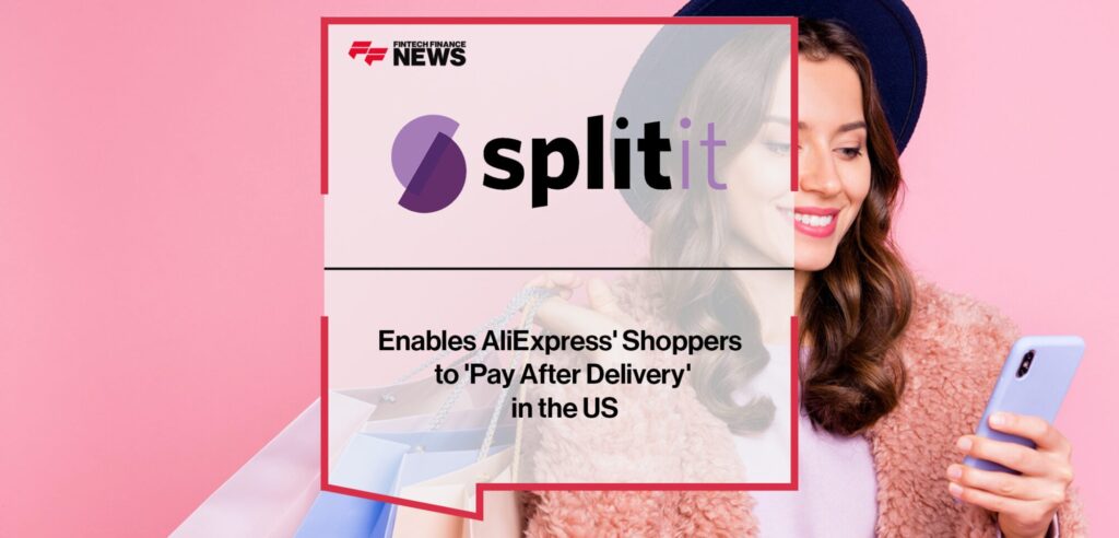 Splitit Enables AliExpress' Shoppers to 'Pay After Delivery' in the US