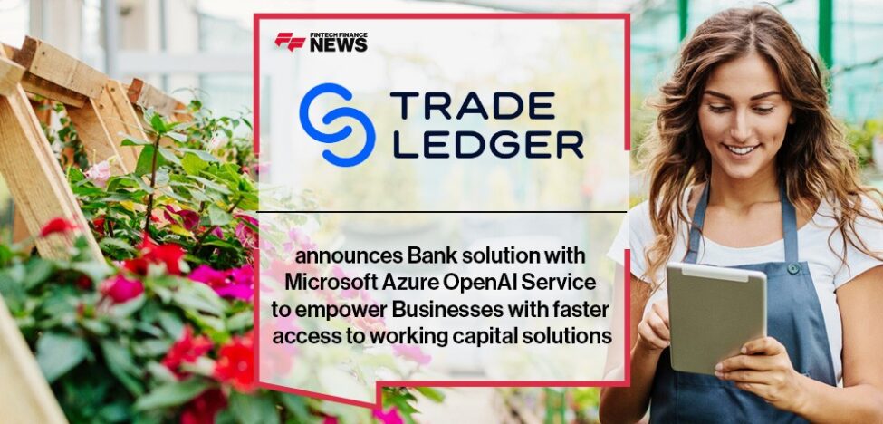 Trade Ledger announces Bank solution with Microsoft Azure OpenAI ...