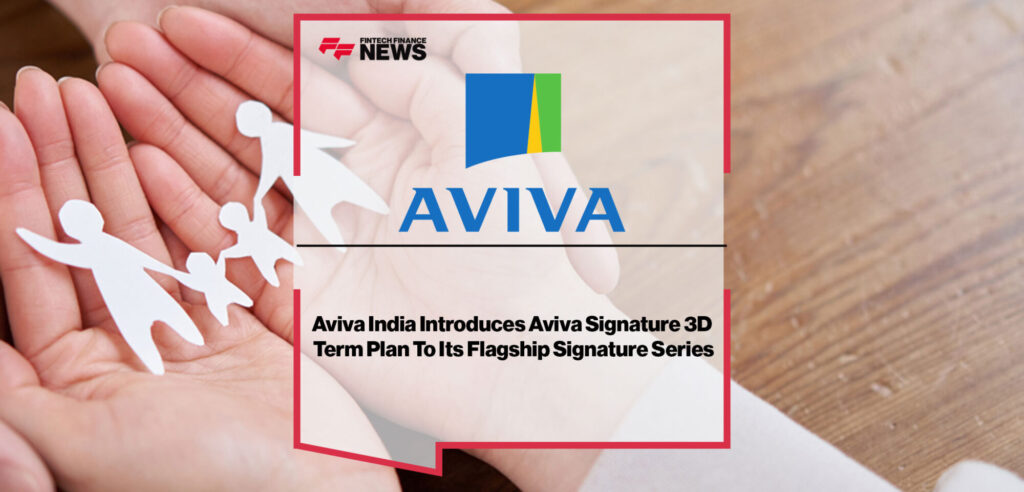Aviva India Introduces Aviva Signature 3D Term Plan To Its Flagship ...