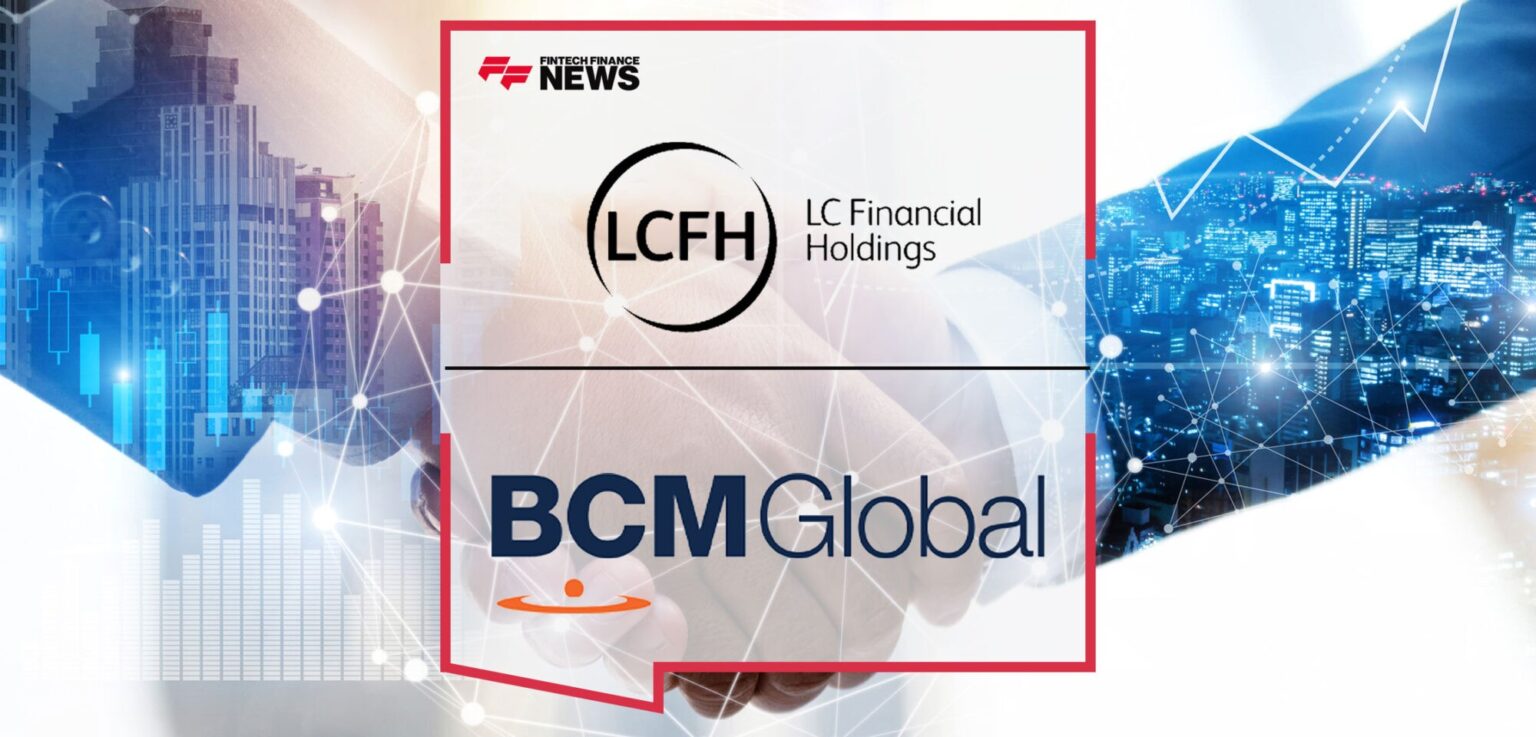 LC Financial Holdings Completes Acquisition of BCM Global, Reinforcing ...
