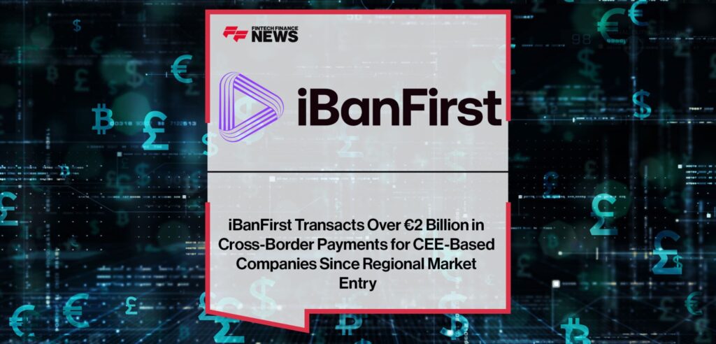 iBanFirst Transacts Over €2 Billion in Cross-Border Payments