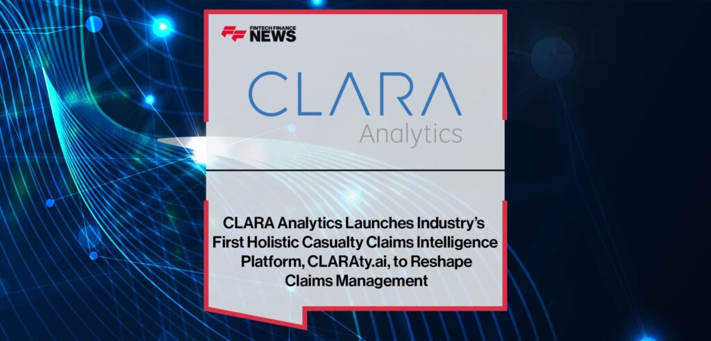 CLARA Analytics Launches Casualty Claims Intelligence Platform