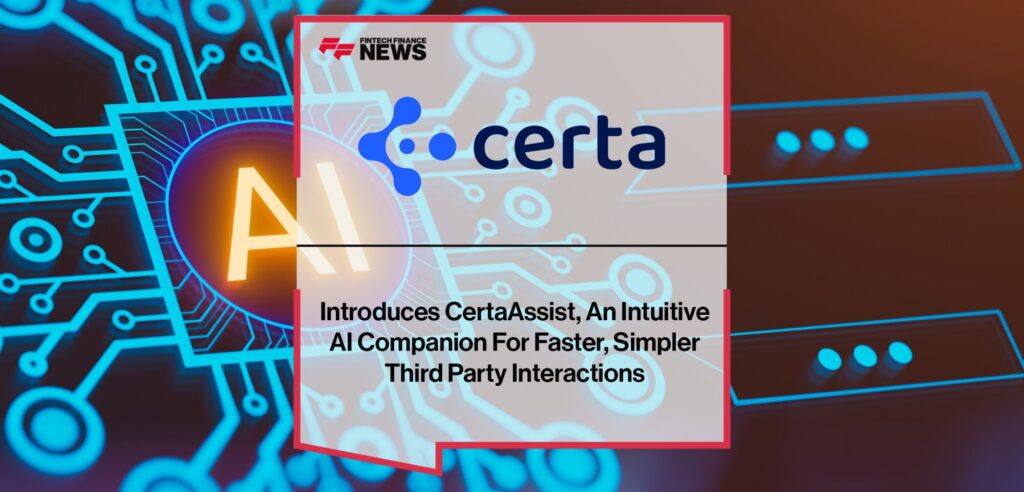 Certa Introduces CertaAssist, An Intuitive AI Companion For Faster ...
