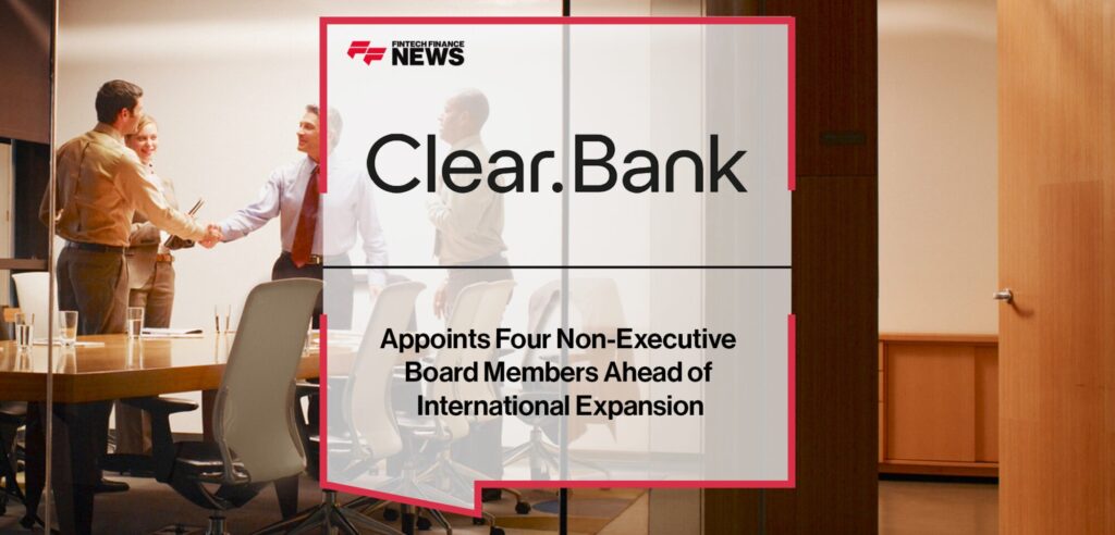 ClearBank Group Holdings appoints four non-executive board members ...