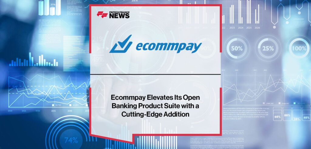 Ecommpay Elevates Its Open Banking Product Suite