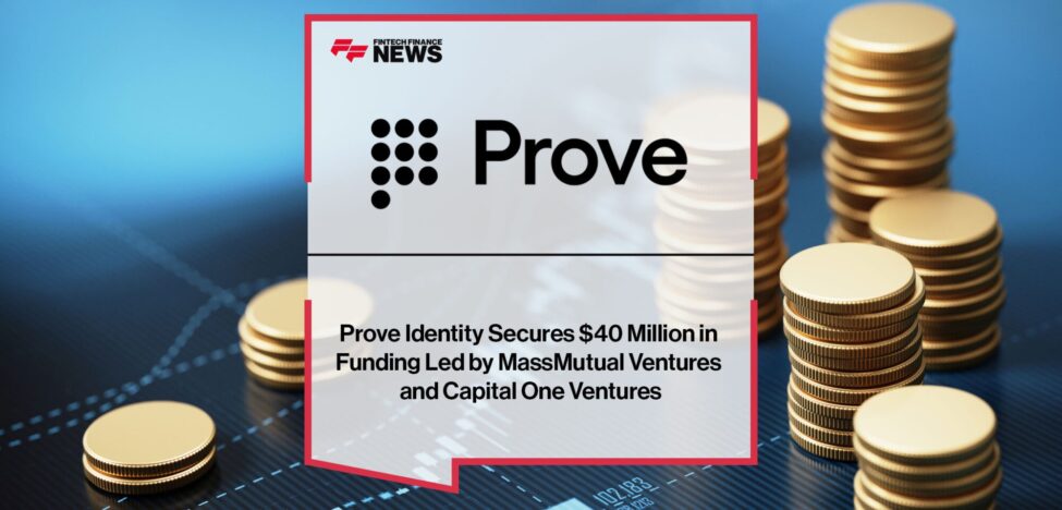 Prove Identity Secures $40 Million in Funding