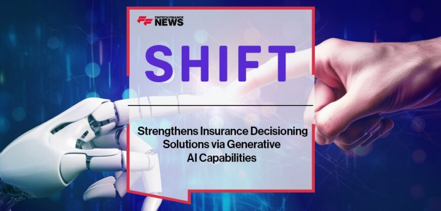 Shift Technology Strengthens Insurance Decisioning Solutions via ...