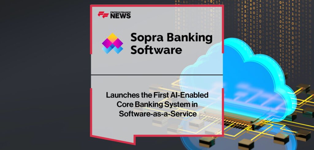 Sopra Banking Software Launches the First AI-Enabled Core Banking ...
