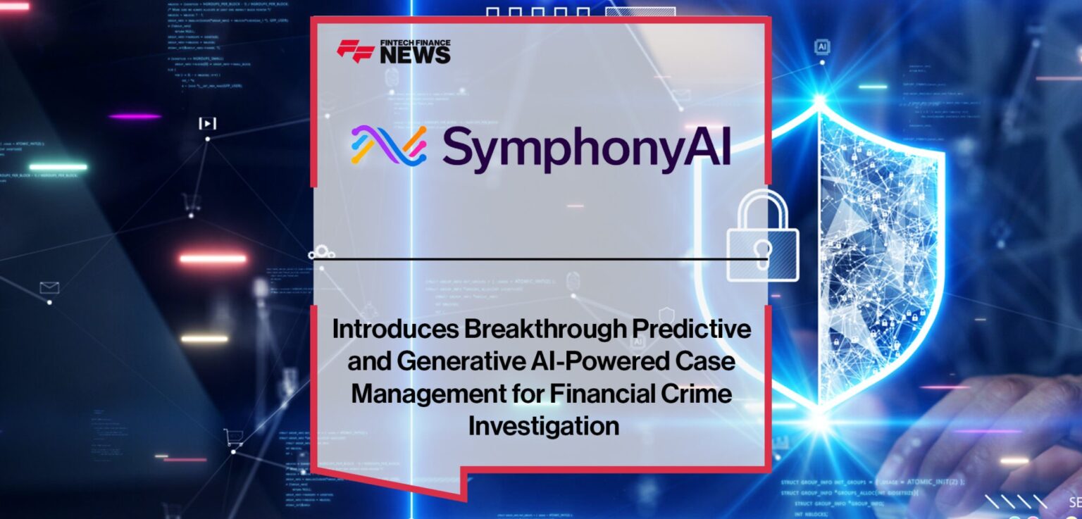 SymphonyAI Introduces Breakthrough Predictive and Generative AI-Powered Case Management for ...
