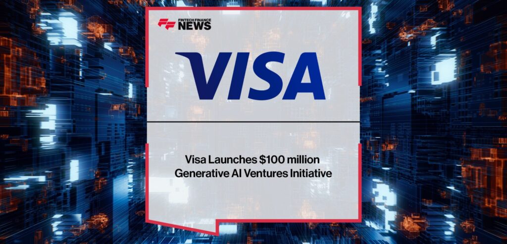 Visa Launches $100 million Generative AI Ventures Initiative