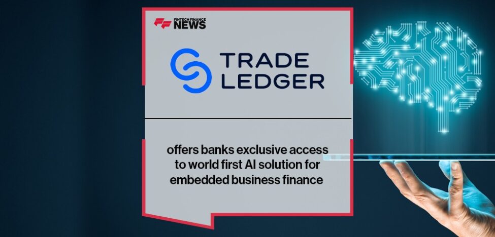 Trade Ledger offers banks exclusive access to world first AI solution ...