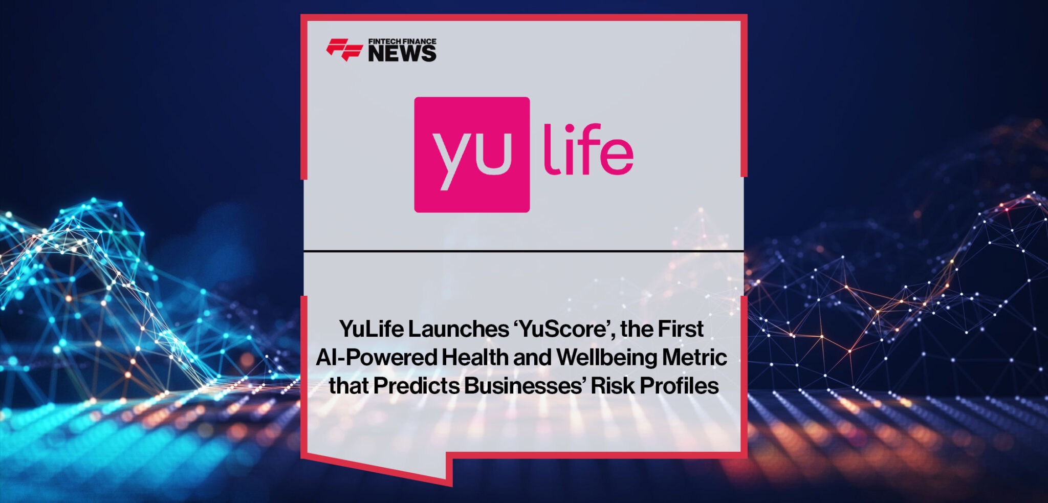 Home » News » Insurtech » YuLife Launches ‘YuScore’, the First AI ...
