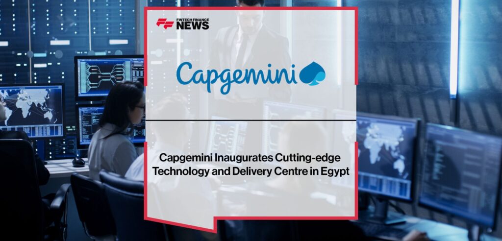 Capgemini Inaugurates Technology and Delivery Centre in Egypt