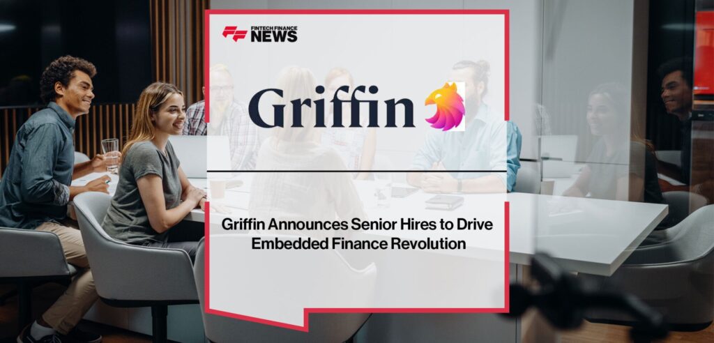 Griffin Announces Senior Hires to Drive Embedded Finance
