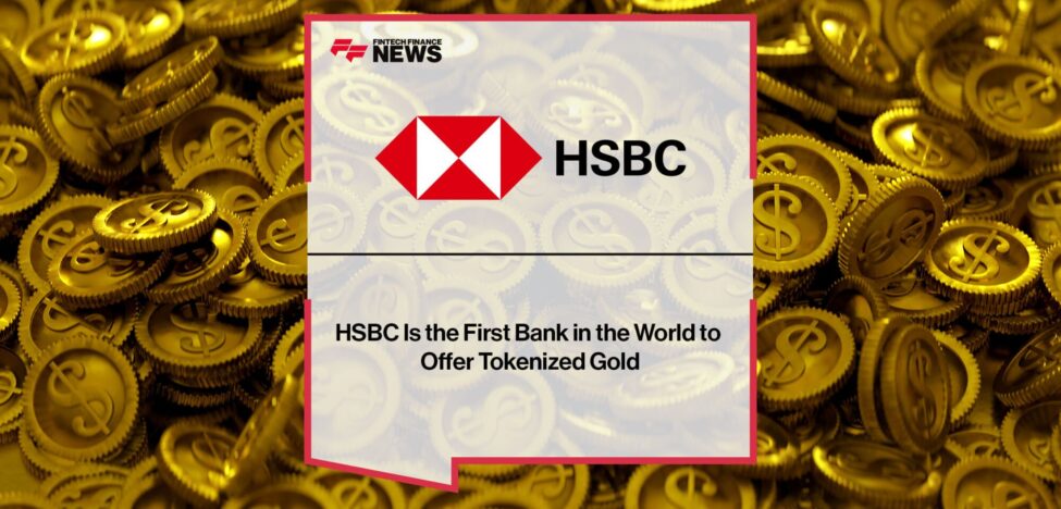 HSBC is the First Bank in the World to Offer Tokenized Gold