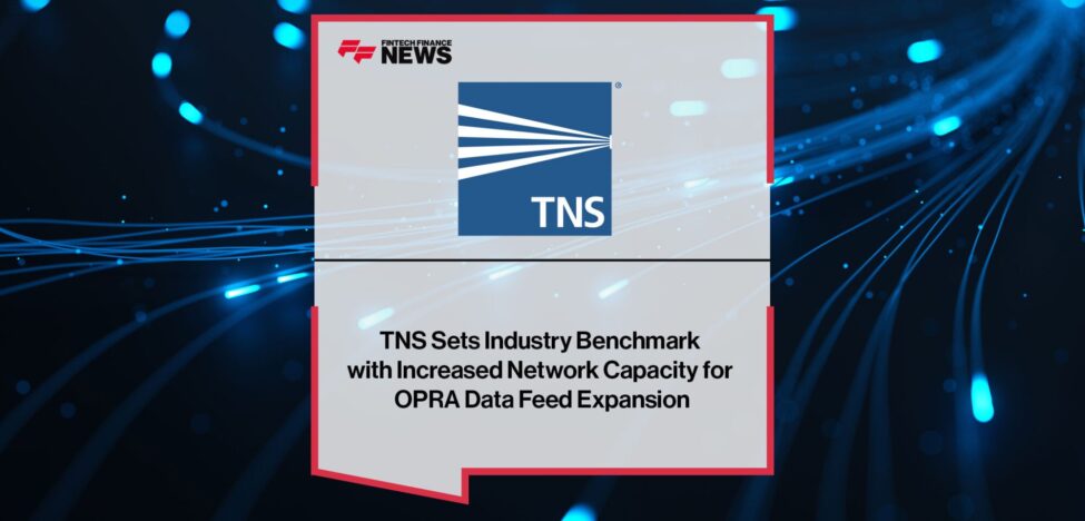 TNS Increases Network Capacity for OPRA Data Feed Expansion