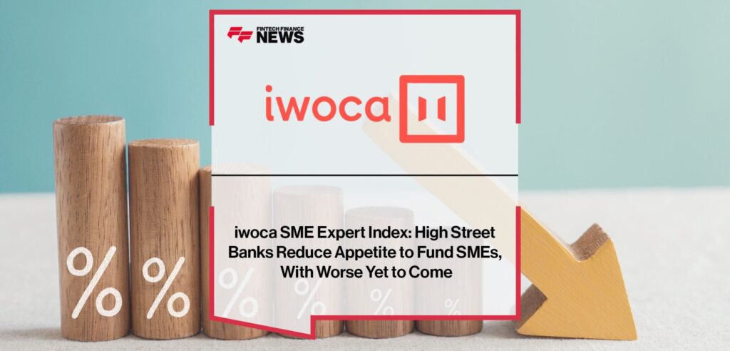 iwoca - High Street Banks Reduce Appetite to Fund SMEs