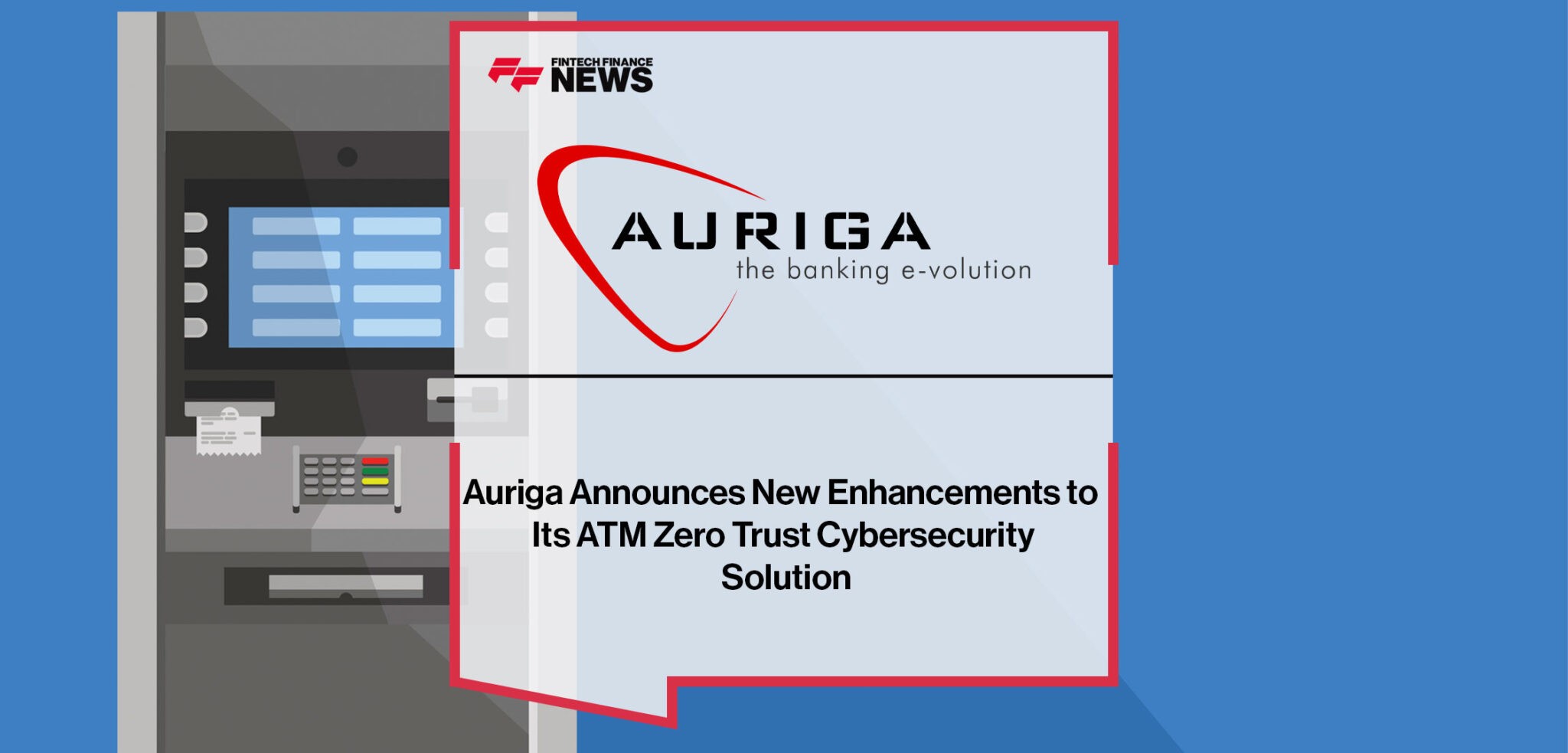 Home » News » Fintech » Auriga Announces New Enhancements to Its ATM ...