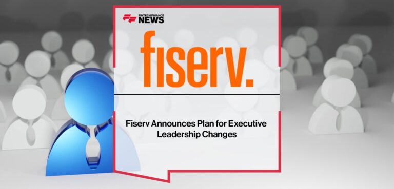 Fiserv Announces Plan for Executive Leadership Changes