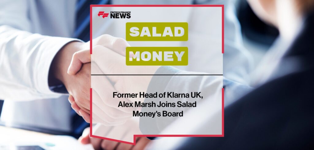 Former Head of Klarna UK, Alex Marsh Joins Salad Money's Board