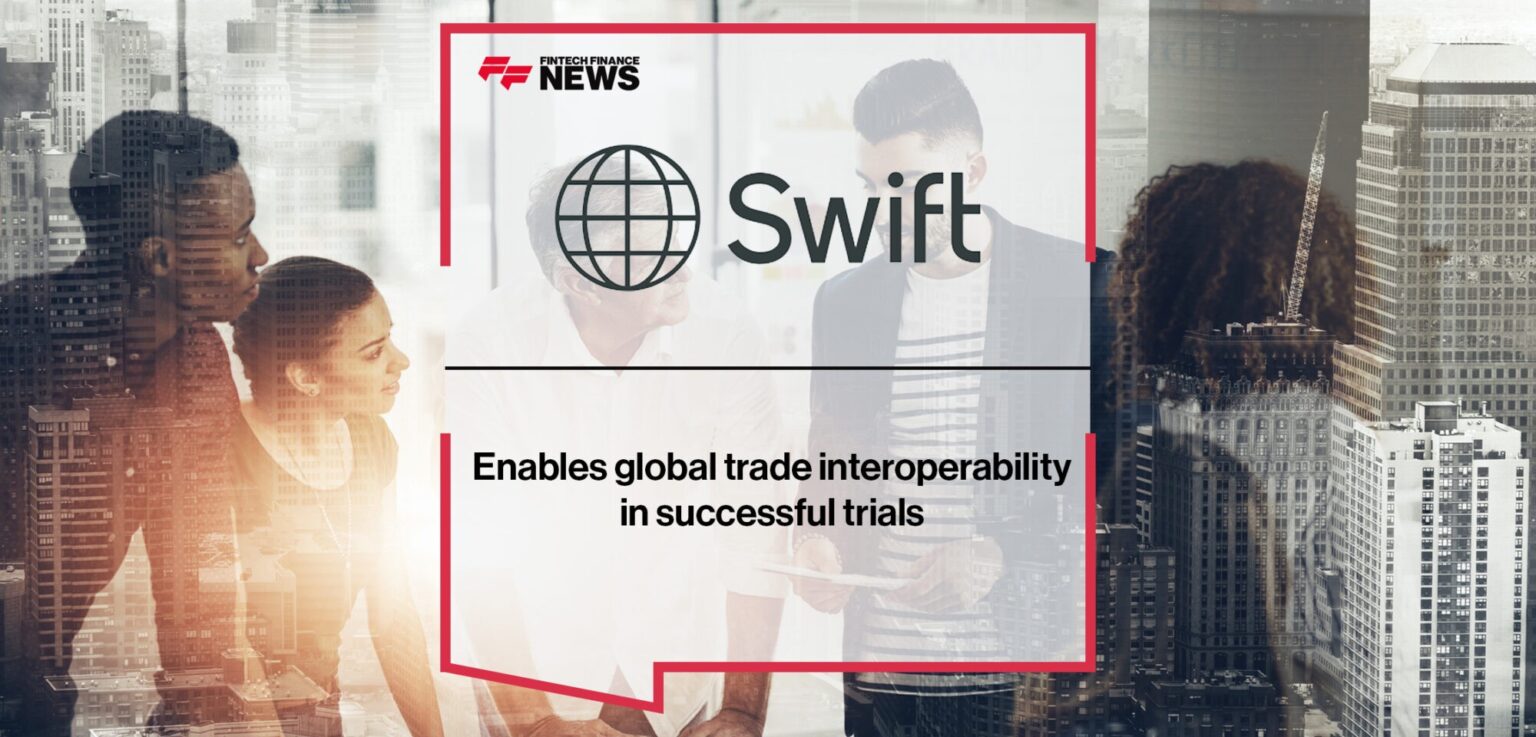 Swift enables global trade interoperability in successful trials