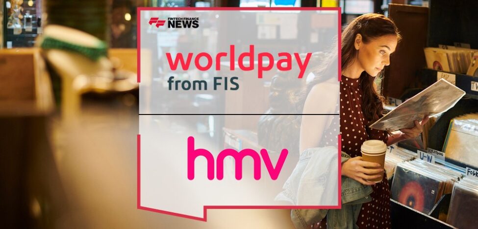 Worldpay from FIS Helps British Brand HMV Expand and Innovate with New ...