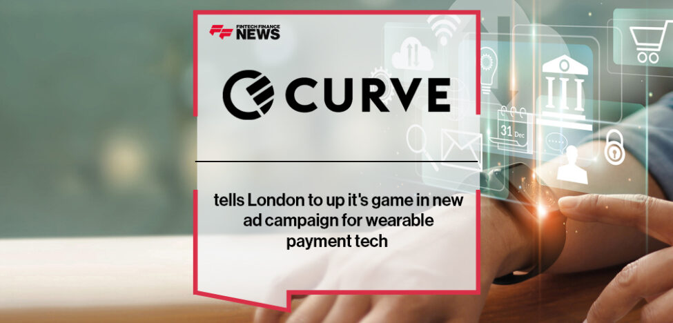 Curve tells London to up it's game in new ad campaign for wearable ...