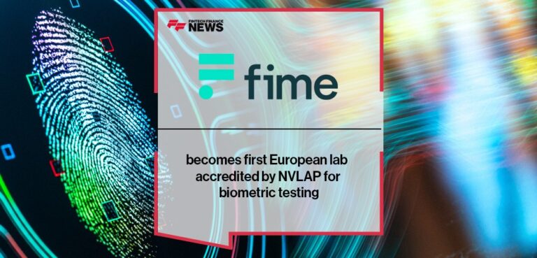 Fime becomes first European lab accredited by NVLAP for biometric testing