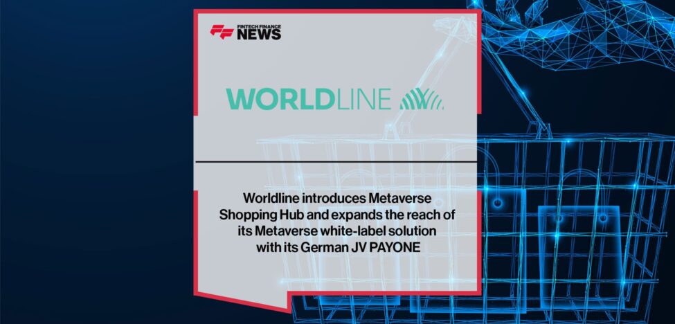 Worldline introduces Metaverse Shopping Hub and expands the reach of ...