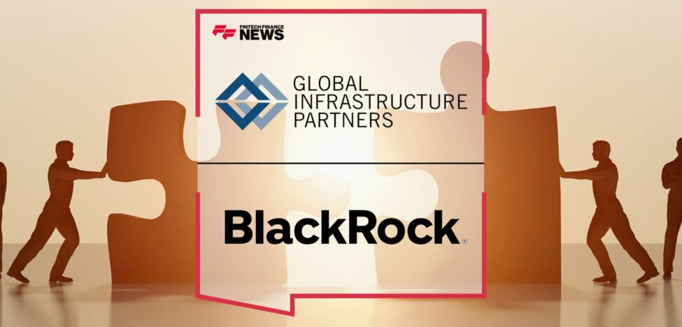 BlackRock Agrees to Acquire Global Infrastructure Partners (“GIP ...