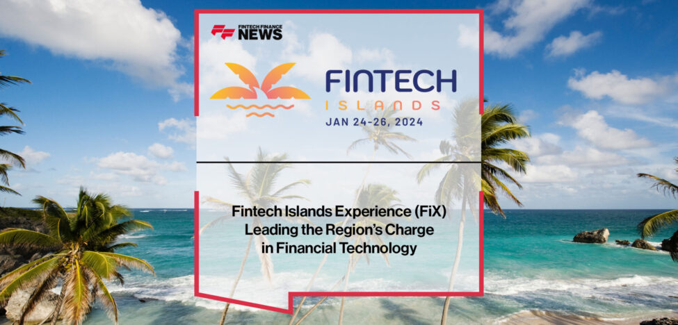 Fintech Islands Experience (FiX) Leading the Region’s Charge in ...