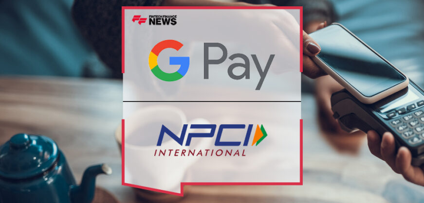Google Pay India signs MoU with NPCI International for Global Expansion of UPI