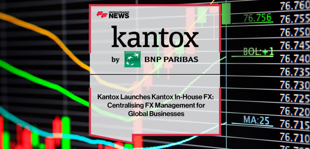 Kantox Launches Kantox In-House FX: Centralising FX Management for ...