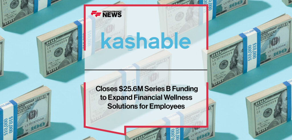 Kashable Closes $25.6M Series B Funding