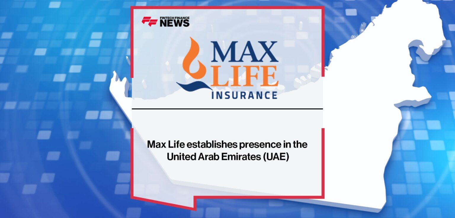 Max Life establishes presence in the United Arab Emirates (UAE)
