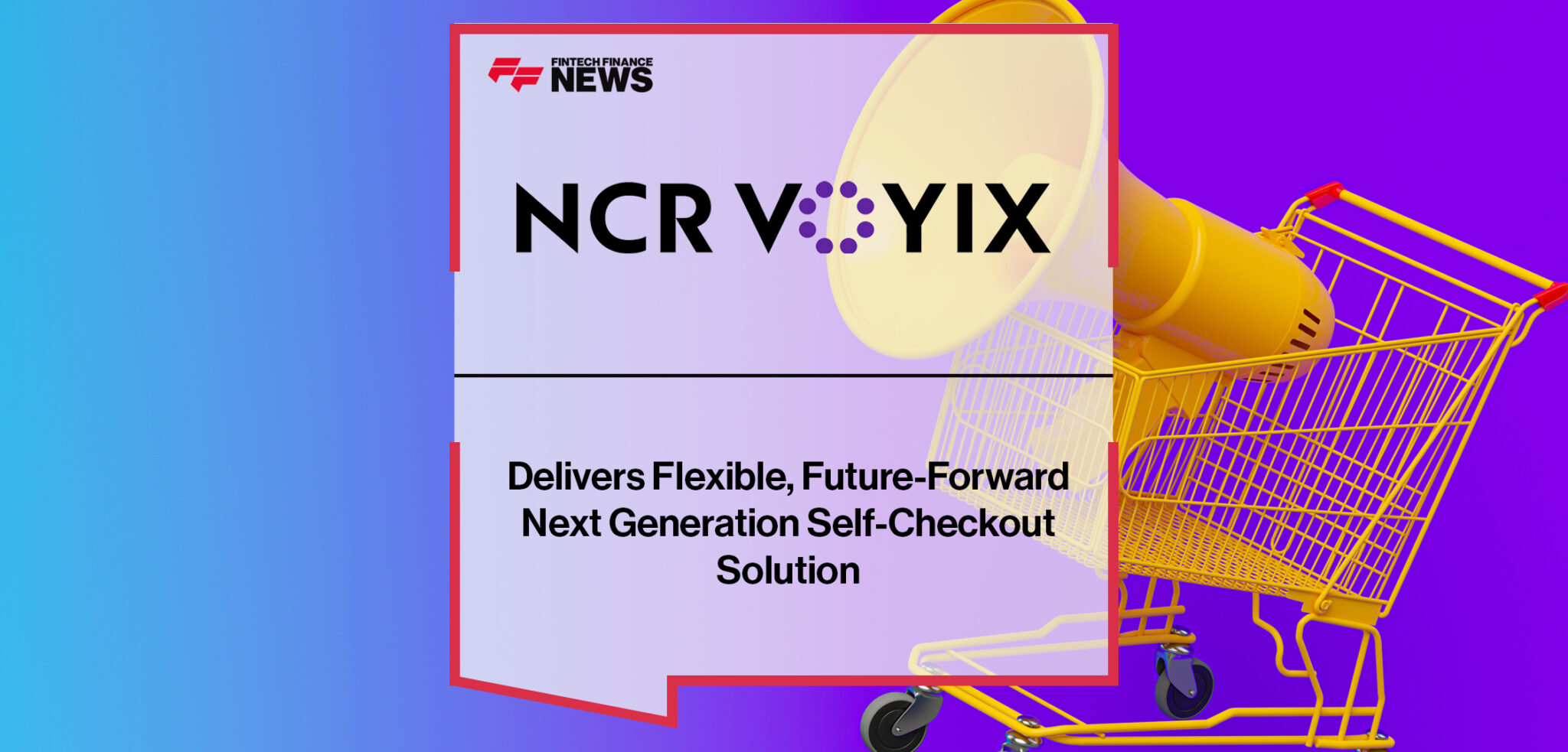Home » News » Paytech » NCR Voyix Delivers Flexible, Future-Forward ...