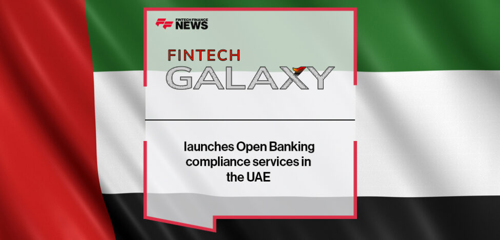 Fintech Galaxy launches Open Banking compliance services in the UAE