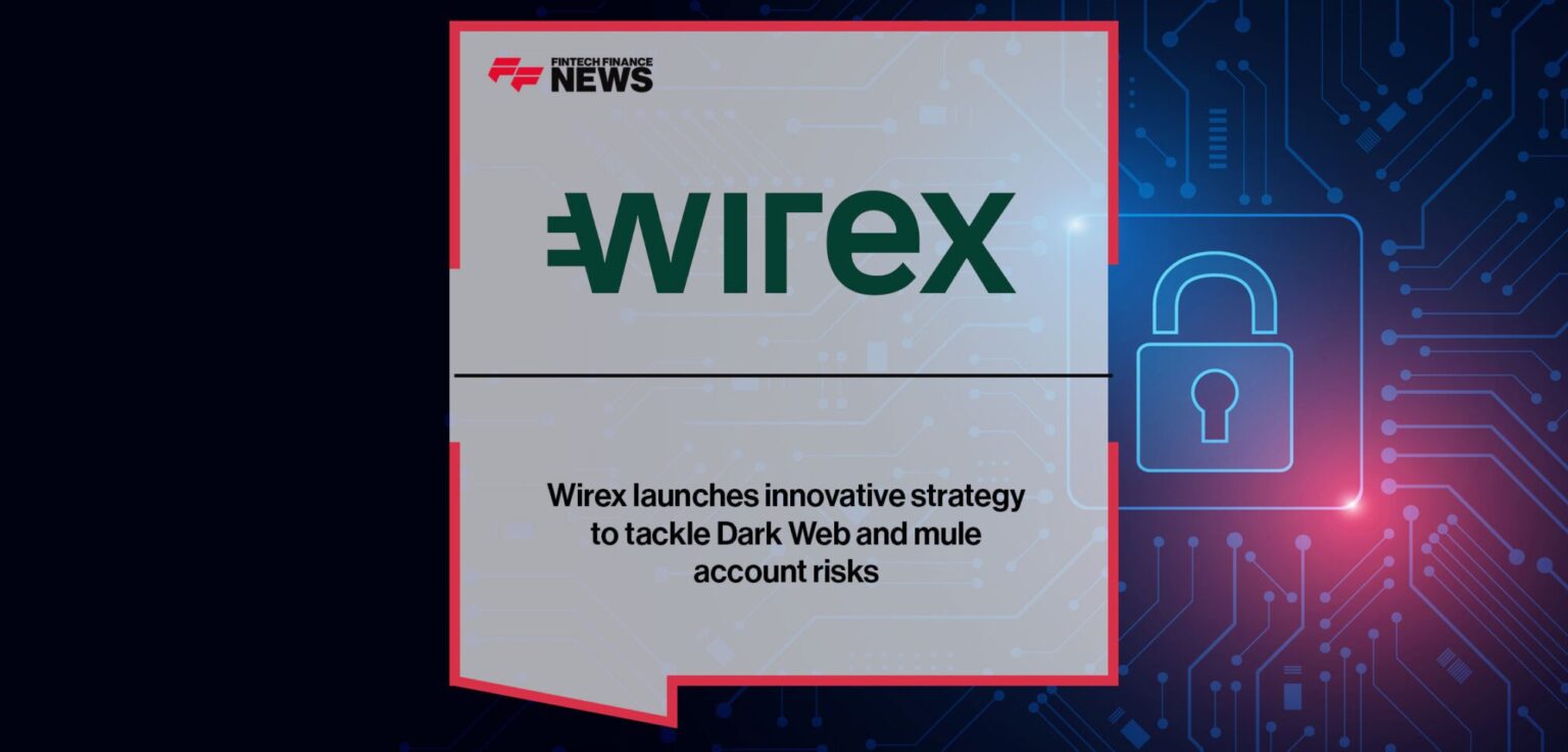 Wirex launches innovative strategy to tackle Dark Web and mule account ...