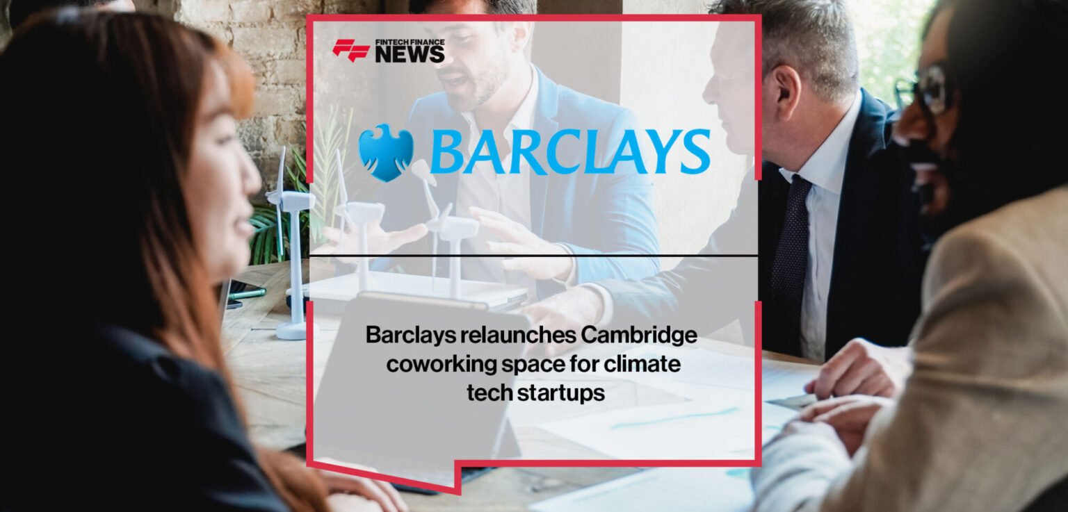 Barclays relaunches Cambridge coworking space for climate tech startups