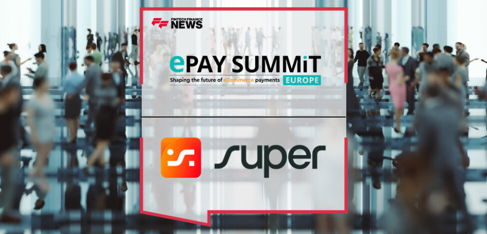 ePay Europe Summit Welcomes Super Payments as Gold Sponsor for eCommerce Payments 2024