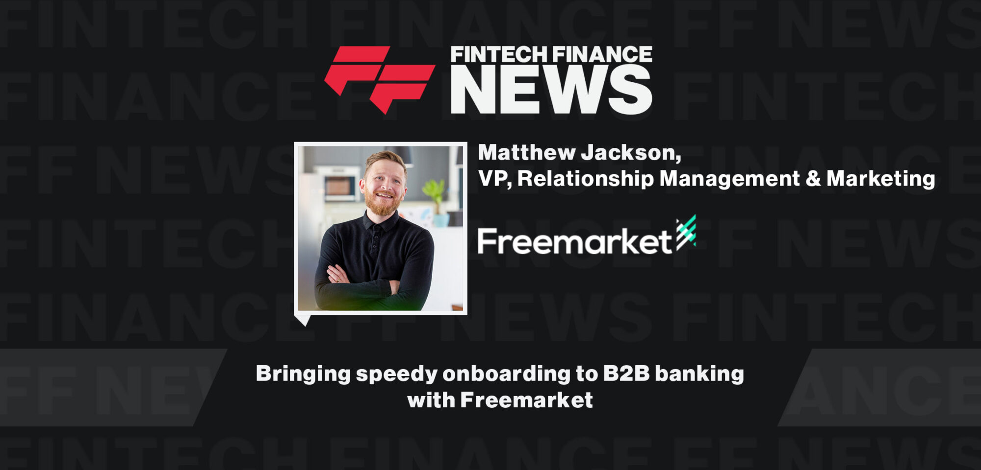 Bringing speedy onboarding to B2B banking with Freemarket | FF News at ...