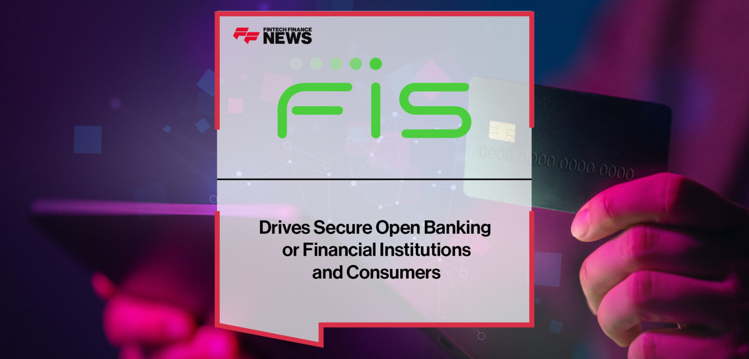 FIS Drives Secure Open Banking to its Clients and Consumers
